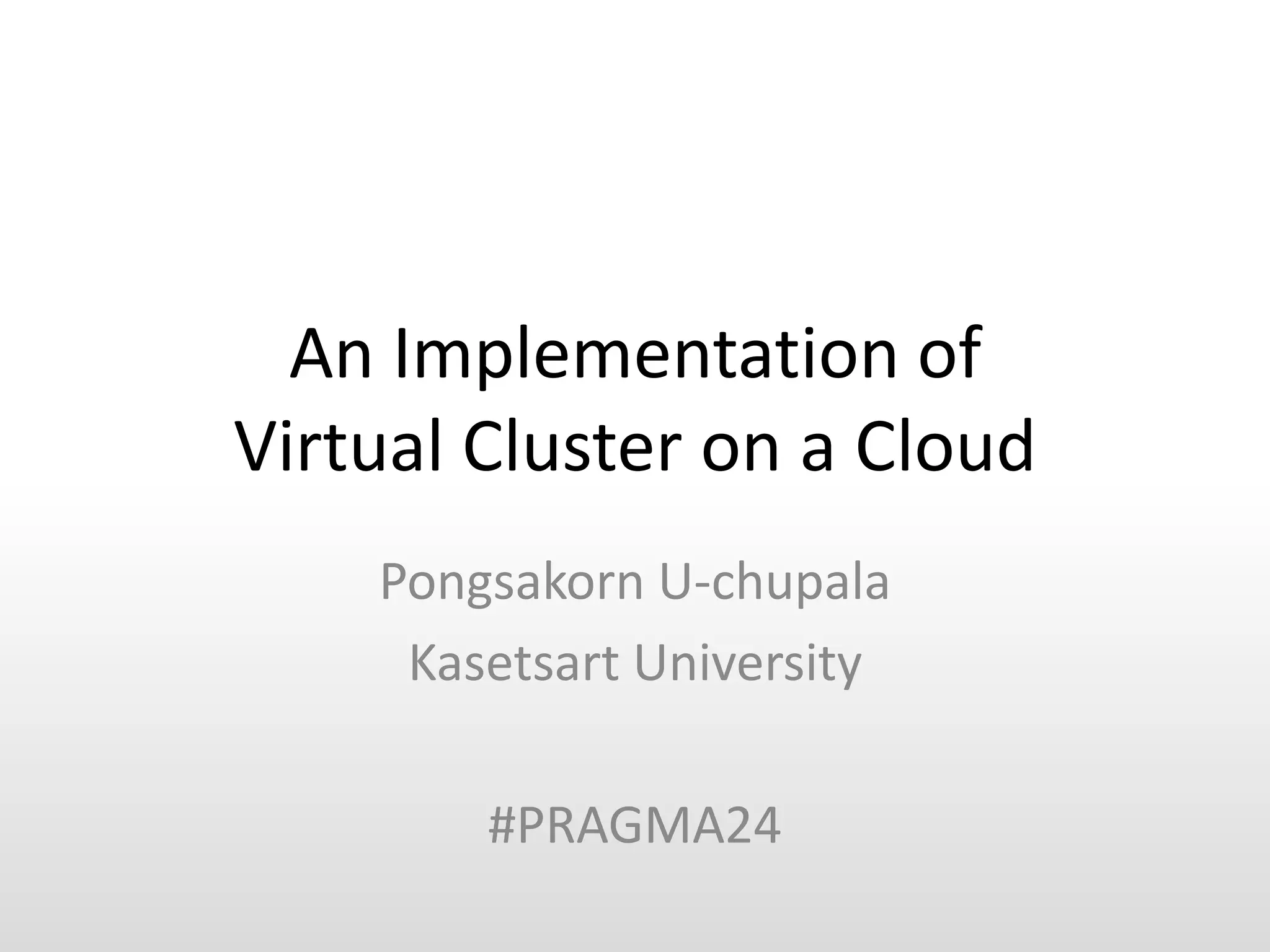 An Implementation of Virtual Cluster on a Cloud | PPTX