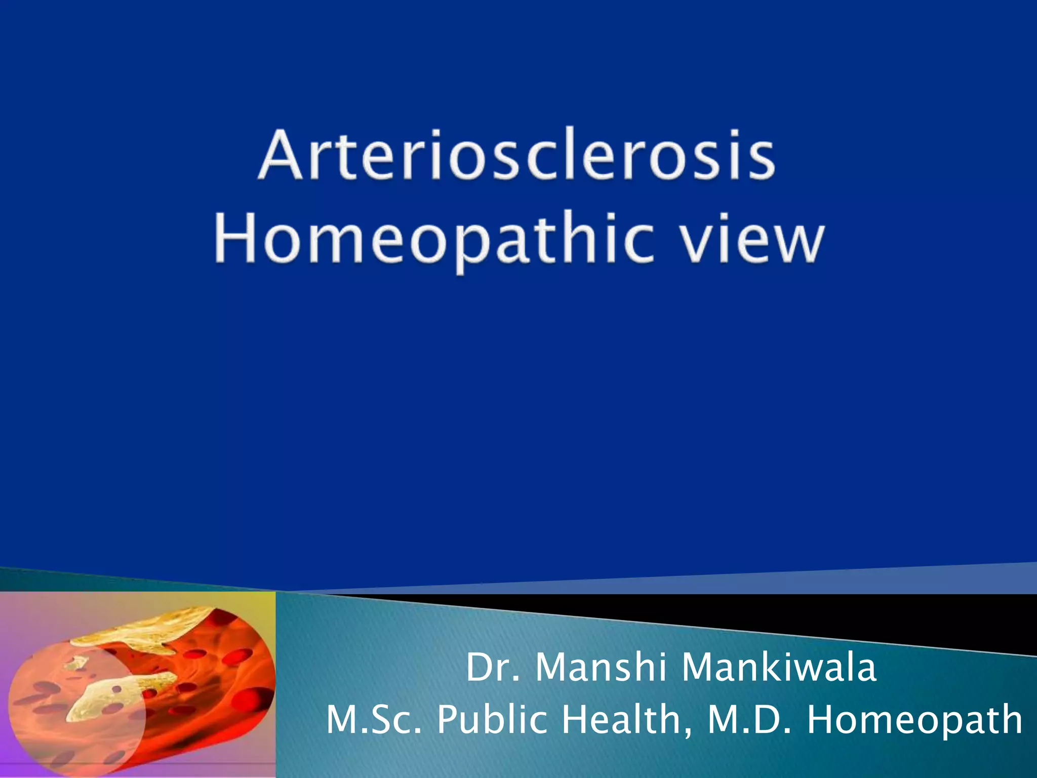 Arteriosclerosis - Homoeopathic & miasmatic view | PPT