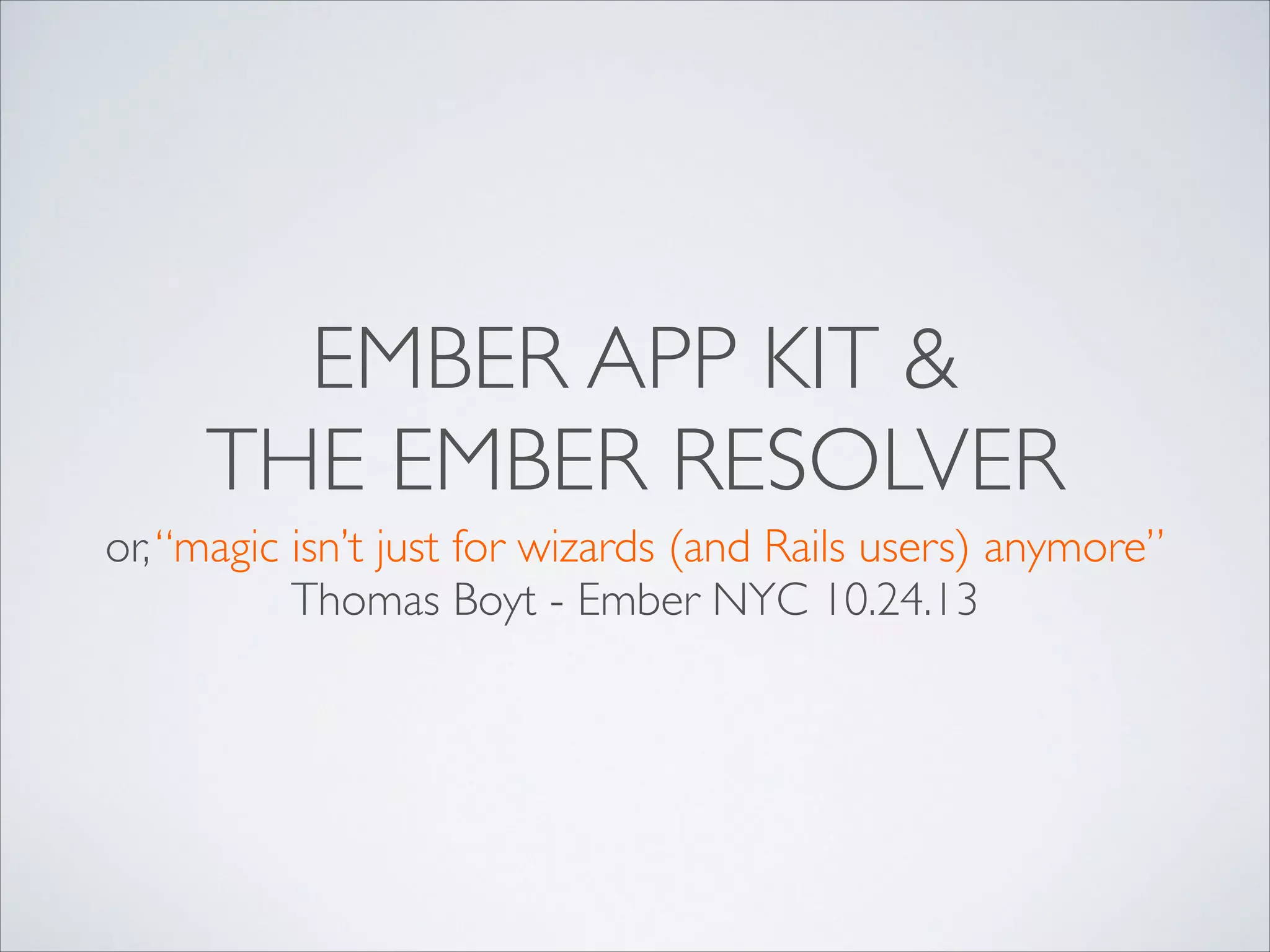 Ember App Kit & The Ember Resolver | PPT