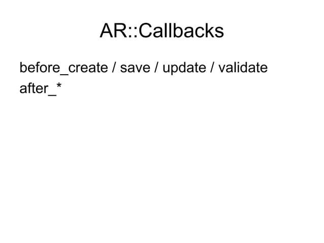 ActiveRecord::Callbacks. Готовим правильно. | PPT