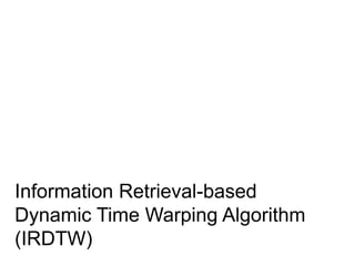 Information Retrieval Dynamic Time Warping - Interspeech 2013 presentation | PPTX | Databases ...