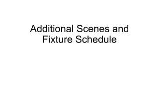 Additional Scenes and Fixture Schedule | PPT