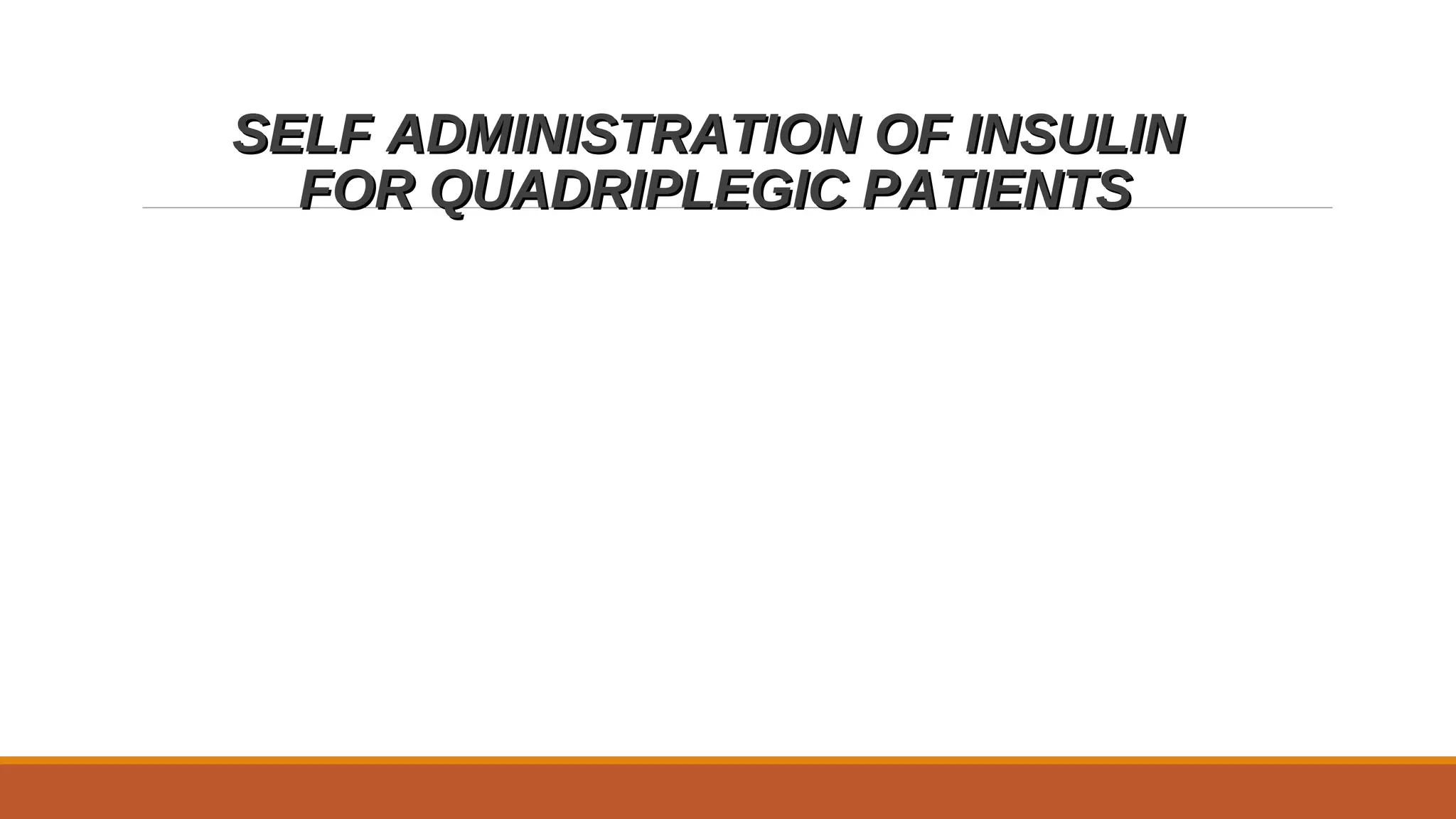 Self-administration of insulin for quadriplegic diabetic patients | PPT