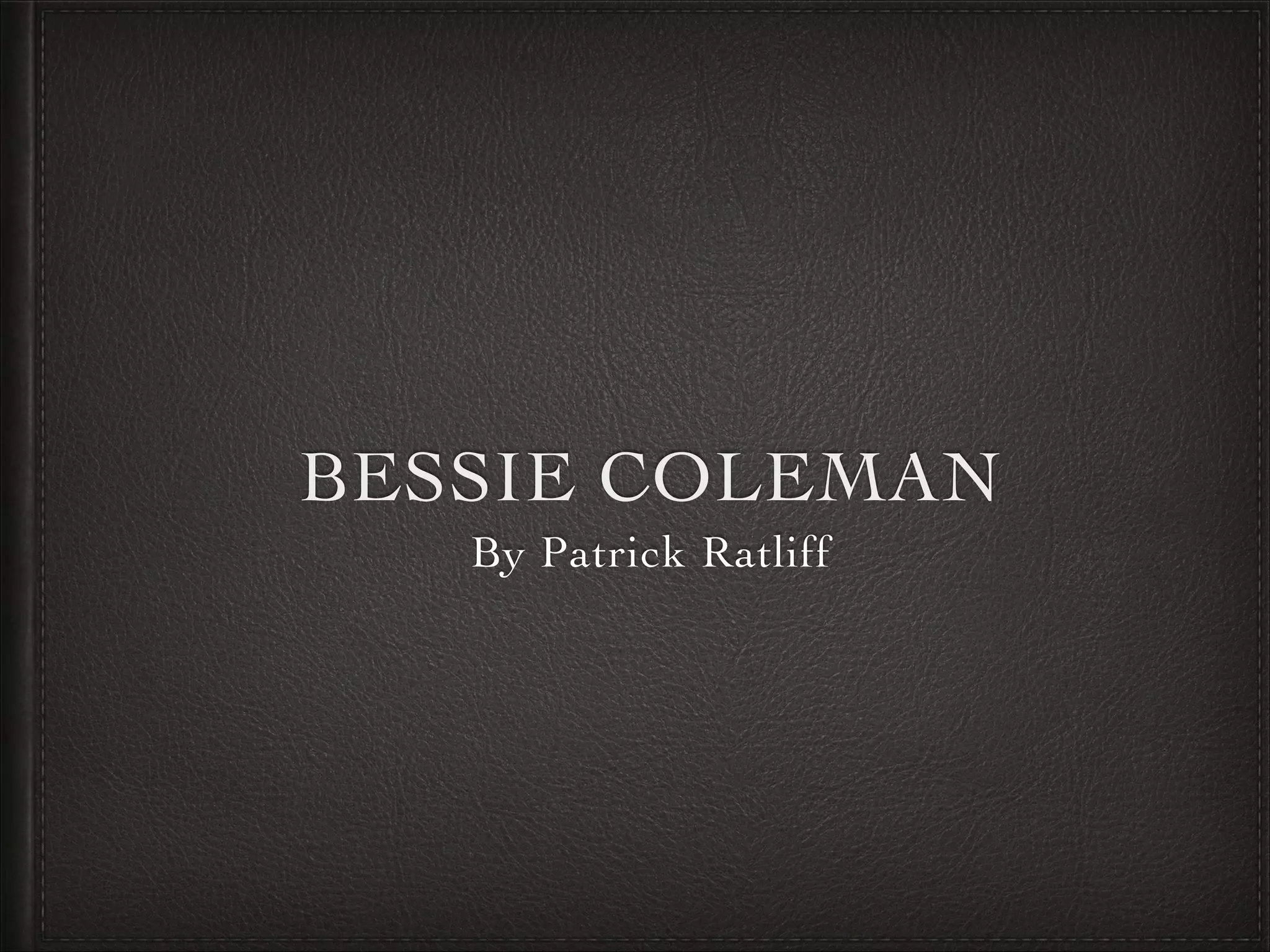 Bessie Coleman - Patrick R. | PPT