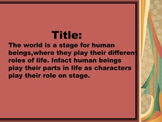 All the world's a stage poem theme, analysis,summary | PPT