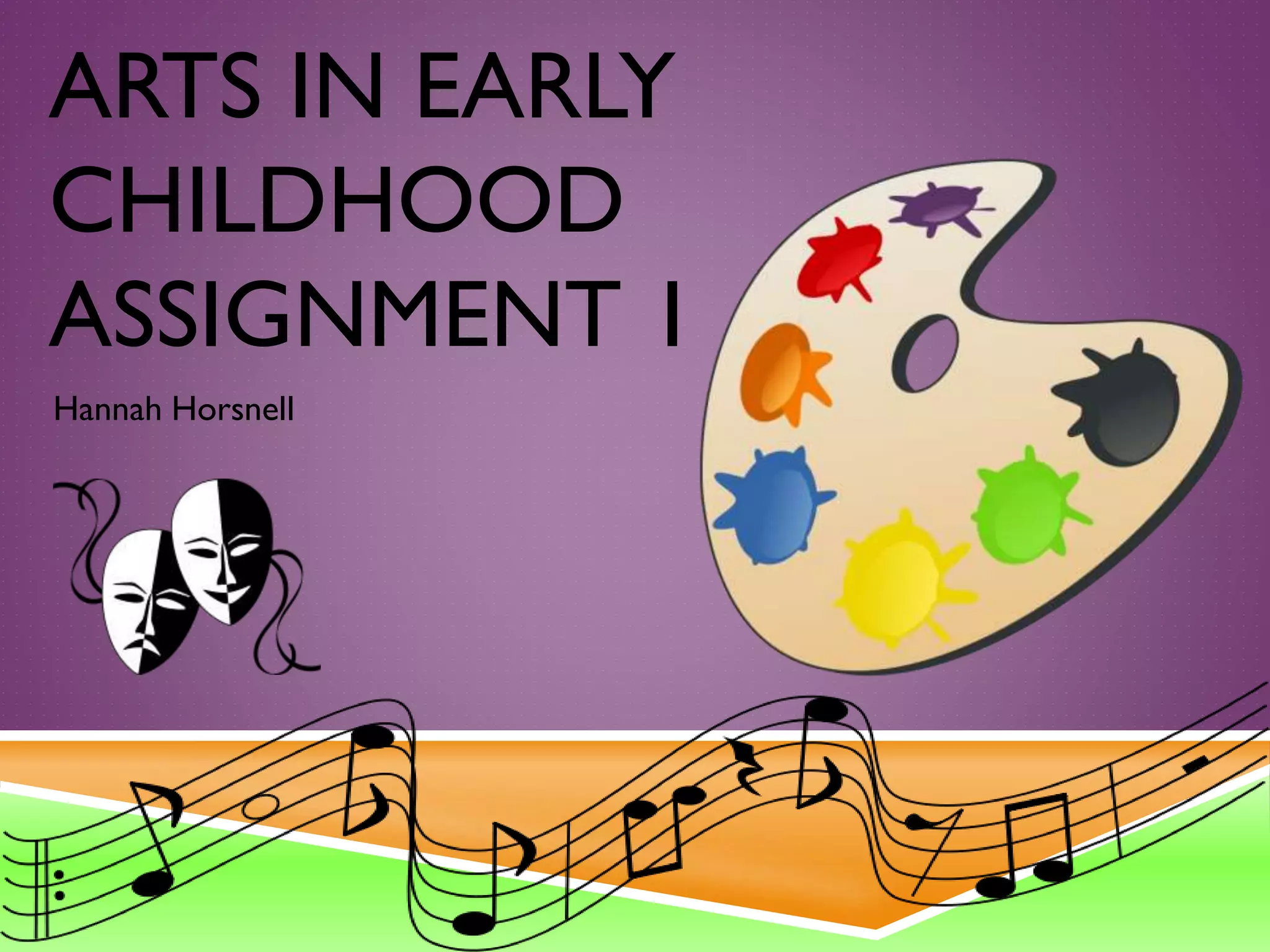 Arts in Early Childhood assignment 1 | PPTX