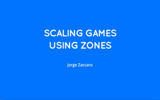 Scaling games using zones | PDF