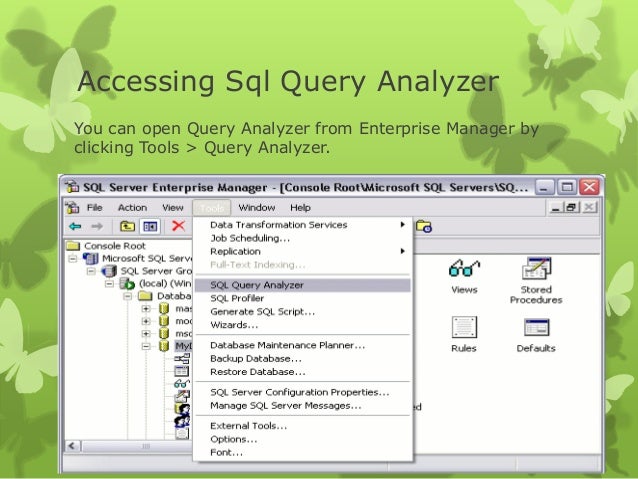 Query Analyser , SQL Server Groups, Transact –SQL