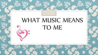 What music means to me | PPT