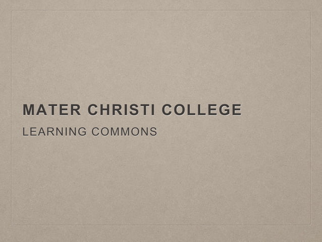 Mater Christi College: Learning Commons | PPT