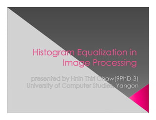Histogram Equalization(Image Processing Presentation) | PDF