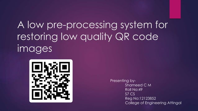 A low pre processing system for low quality QR code | PPTX