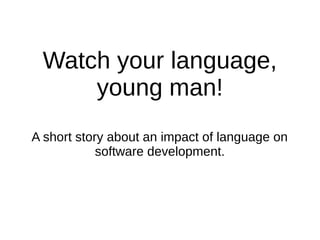 Watch your language, young man! | PPT
