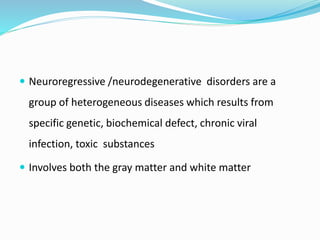 NEURODEGENERATIVE DISORDER OF CHILDHOOD | PPTX