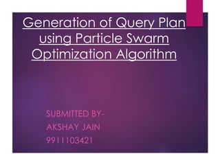 Query Plan Generation using Particle Swarm Optimization | PPT