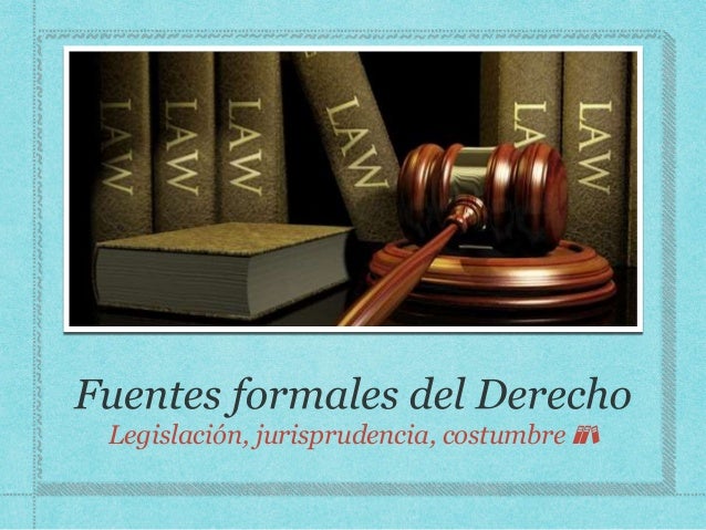 Fuentes formales del Derecho