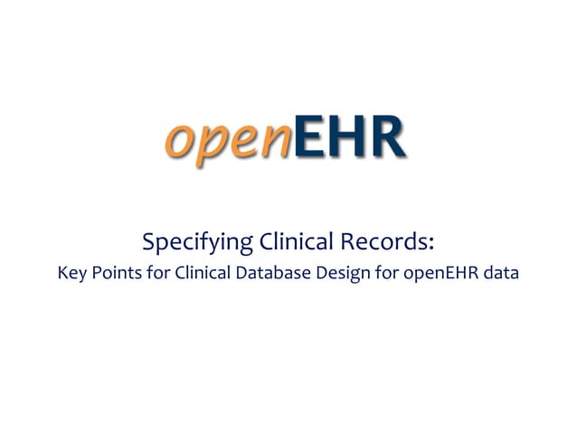 Design and implementation of Clinical Databases using openEHR | PPT