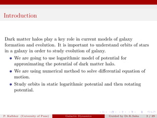 Galalactic Dynamics- Orbits in a Logarithmic Dark Matter Halo Potential ...