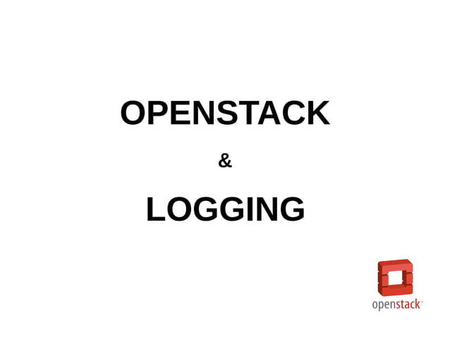 Logging for OpenStack - Elasticsearch, Fluentd, Logstash, Kibana | ODP