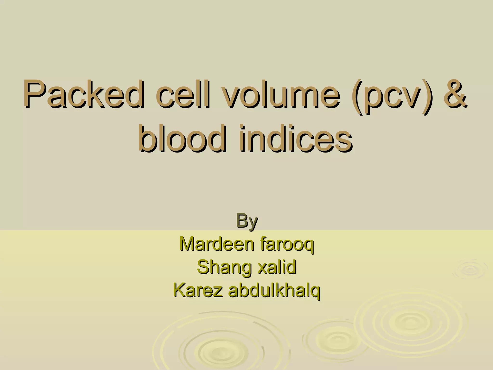 Packed Cell Volume and Red Blood Cell Indices Explained | PPT