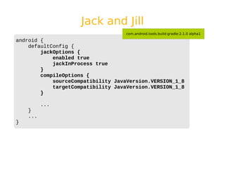 Eric Lafortune - The Jack and Jill build system | PPT