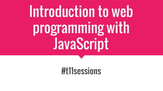 Introduction to web programming with JavaScript | PPT