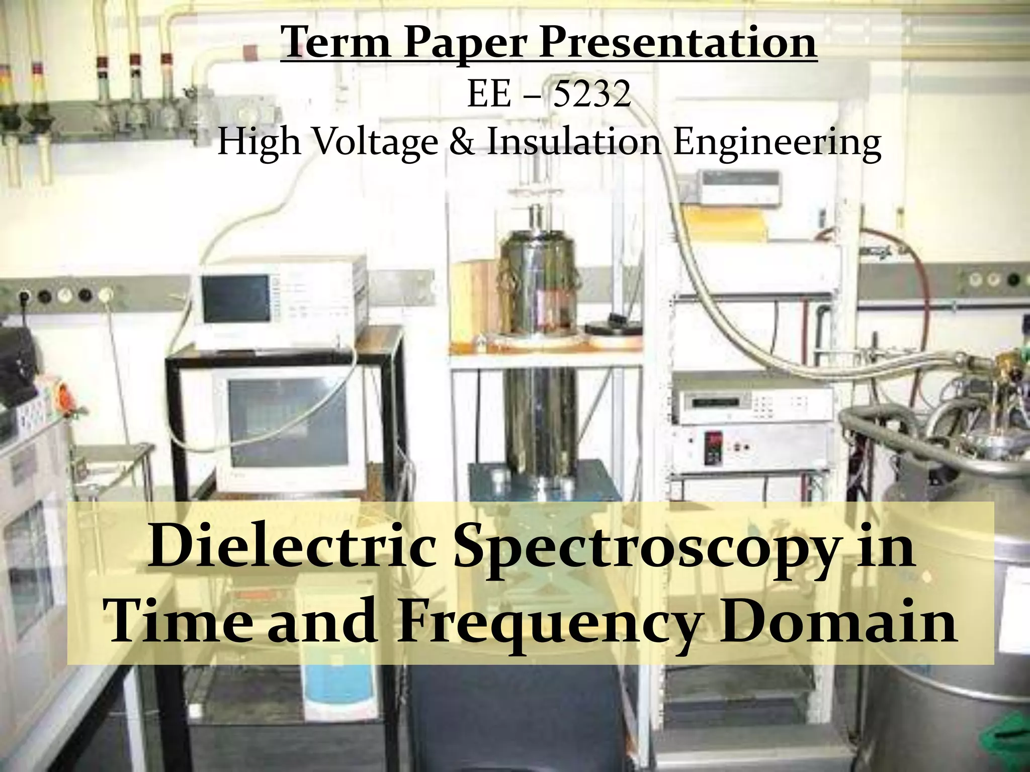 Dielectric Spectroscopy in Time and Frequency Domain | PPTX