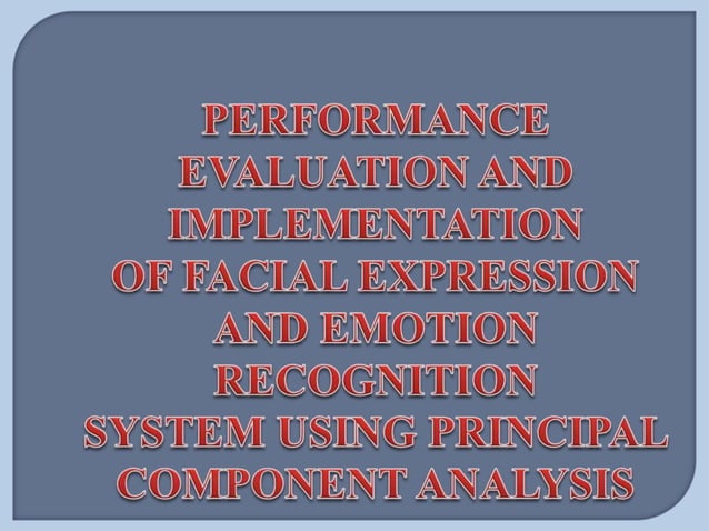 PERFORMANCE EVALUATION AND IMPLEMENTATION OF FACIAL EXPRESSION AND EMOTION RECOGNITION SYSTEM ...