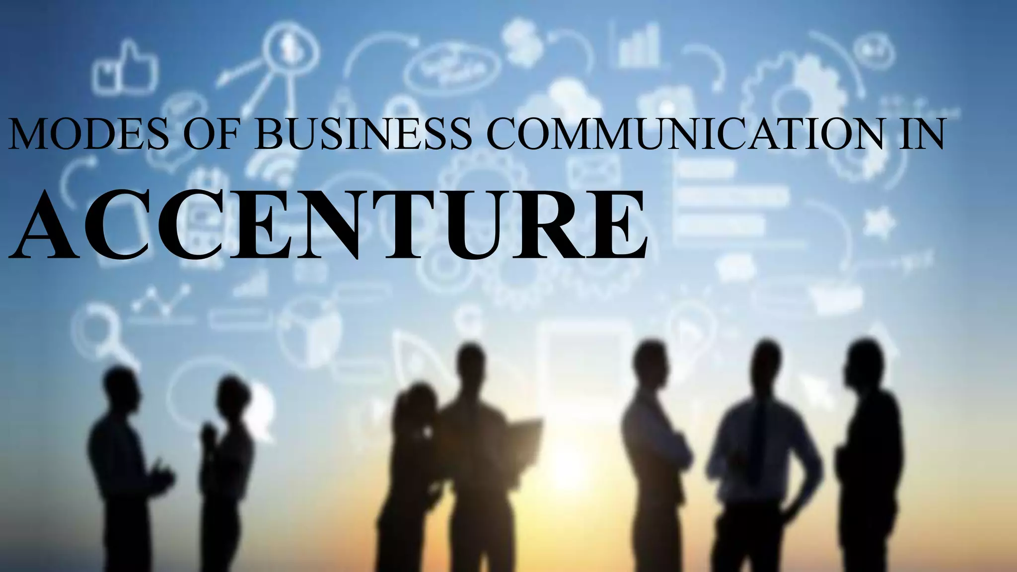 MODES OF BUSINESS COMMUNICATION IN ACCENTURE | PPT