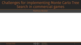 Challenges for implementing Monte Carlo Tree Search in commercial games | PPT