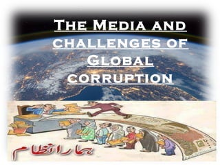 Presentation.. media and challenges of global corruption slideshare | PPT