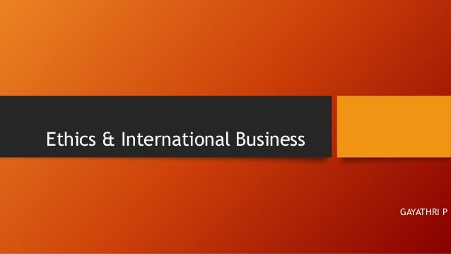 ETHICS & INTERNATIONAL BUSINESS