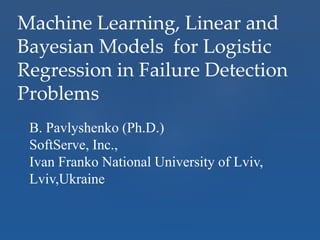 PresentationMachine Learning, Linear and Bayesian Models for Logistic Regression in Failure ...