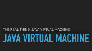 The Real Thing: Java Virtual Machine | PPT