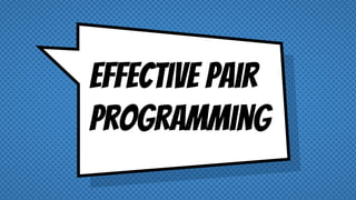 Effective Pair Programming | PPT