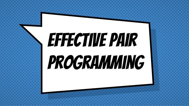 Effective Pair Programming