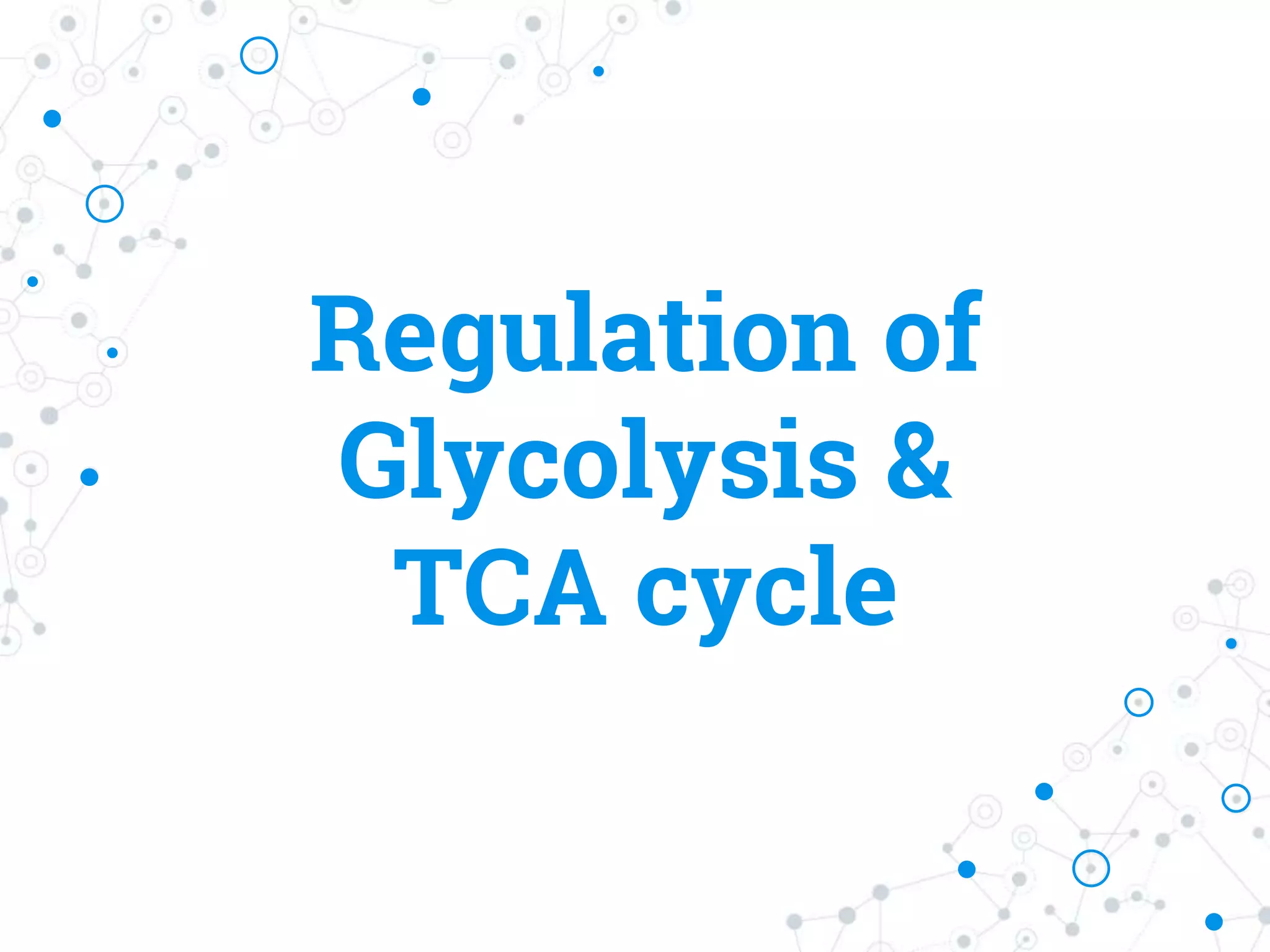 Regulation of Glycolysis and TCA cycle | PPTX
