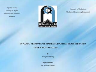 DYNAMIC RESPONSE OF SIMPLE SUPPORTED BEAM VIBRATED UNDER MOVING LOAD | PPTX