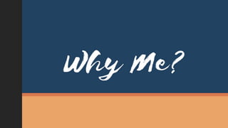 Presentation on why me | PPTX