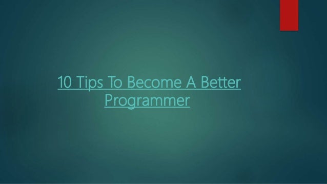 10 Tips To Become A Better Programmer