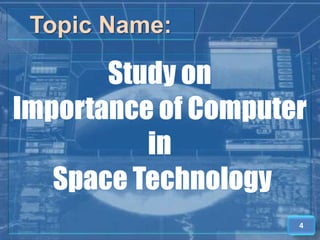 Study on Importance of Computer in Space Technology | PPTX