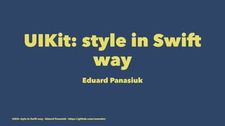 UIKit: style in Swift way | PPT