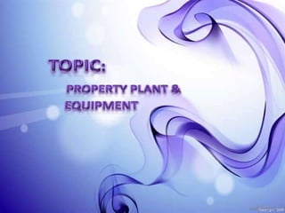 property plant equipment Presentation. | PPTX