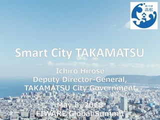 FIWARE Global Summit - Smart City Takamatsu | PDF