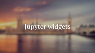 Jupyter widgets for human in the loop data science | PPT