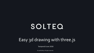 TampereJS June 2018 - Easy 3d drawing with three.js