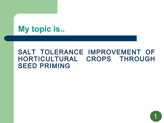 SALT TOLERANCE IMPROVEMENT OF HORTICULTURAL CROPS THROUGH SEED PRIMING | PPT