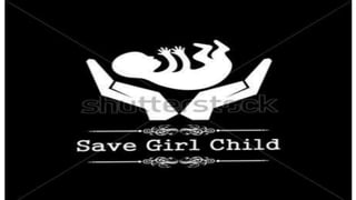 Save Girl Child | PPT