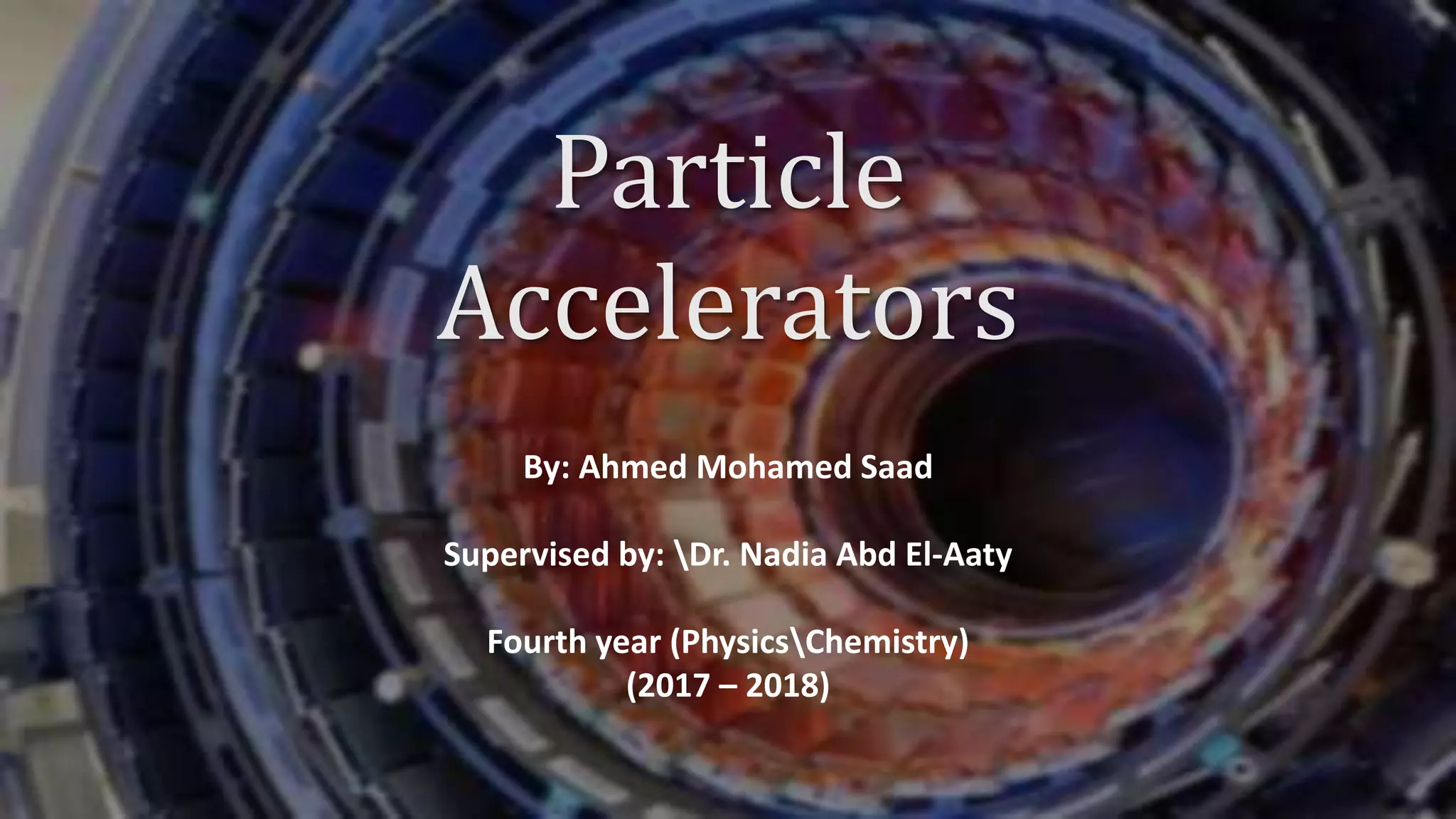 A brief history of particle accelerators (Nuclear Physics) | PPT