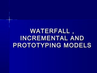 Waterfall, Incremental and prototyping model | PPT